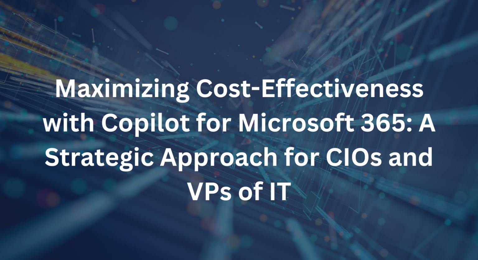 Maximizing Cost-Effectiveness with Copilot for Microsoft 365: A ... Maximizing Cost-Effectiveness with Copilot for Microsoft 365: A ...